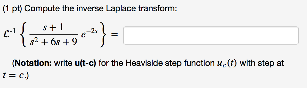 Solved (1 pt) Compute the inverse Laplace transform: | Chegg.com