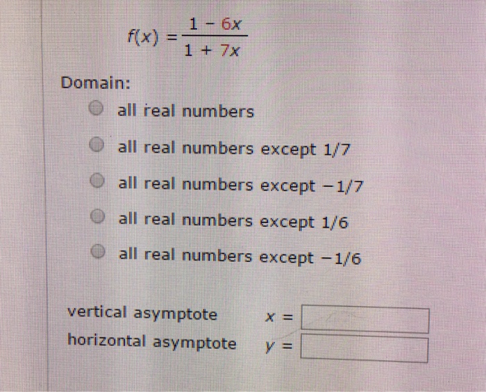 Solved f(x) = 1 - 6x/1 + 7x Domain: all real numbers all | Chegg.com