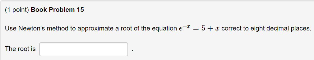 Solved (1 point) Book Problem 15 Use Newton's method to | Chegg.com