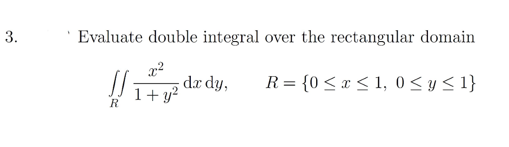 Solved 3. Evaluate double integral over the rectangular | Chegg.com