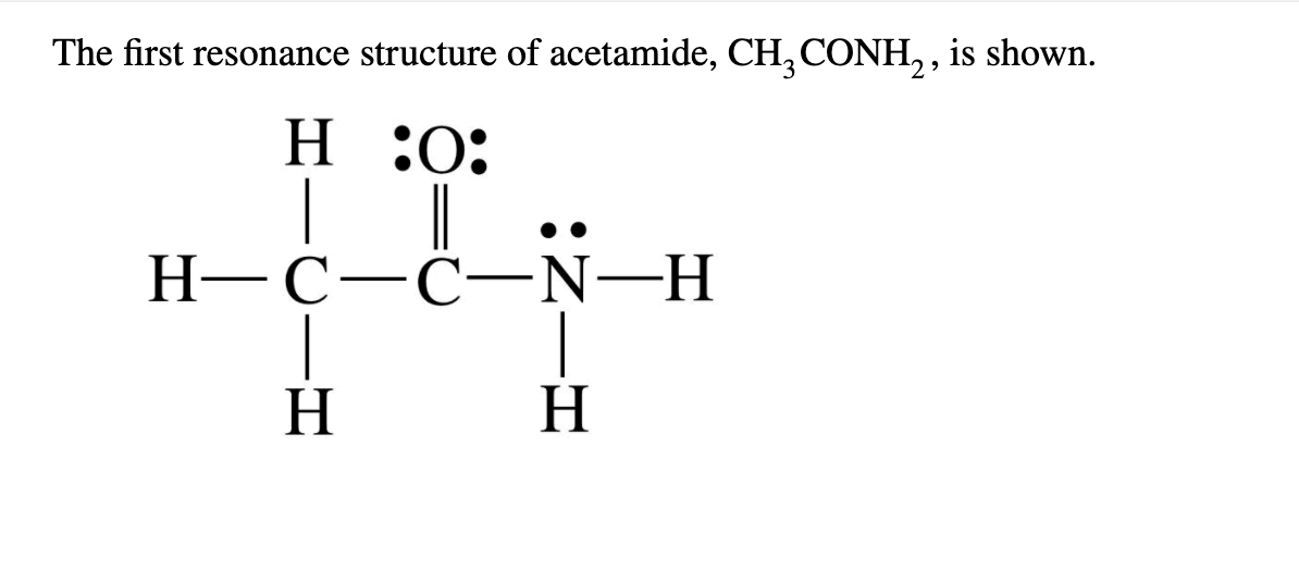 Solved The first resonance structure of acetamide, CH, | Chegg.com