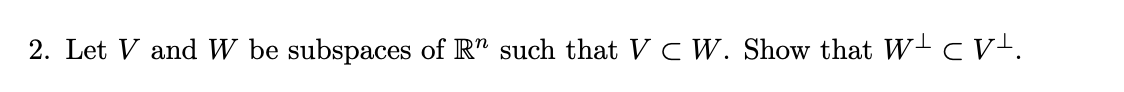 Solved 2. Let V and W be subspaces of R™ such that V CW. | Chegg.com