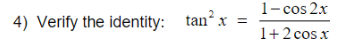 Solved 4) Verify the identity: tan2x=1+2cosx1−cos2x | Chegg.com