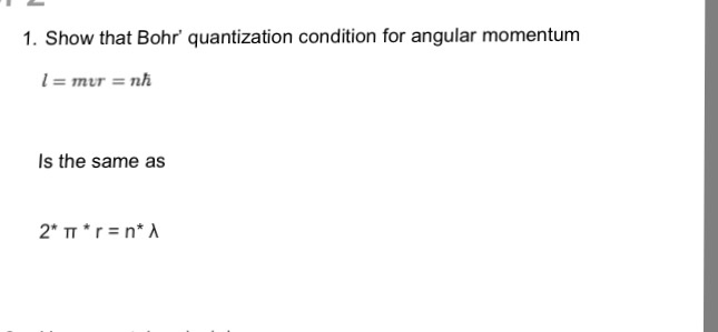 Solved 1. Show that Bohr quantization condition for angular | Chegg.com