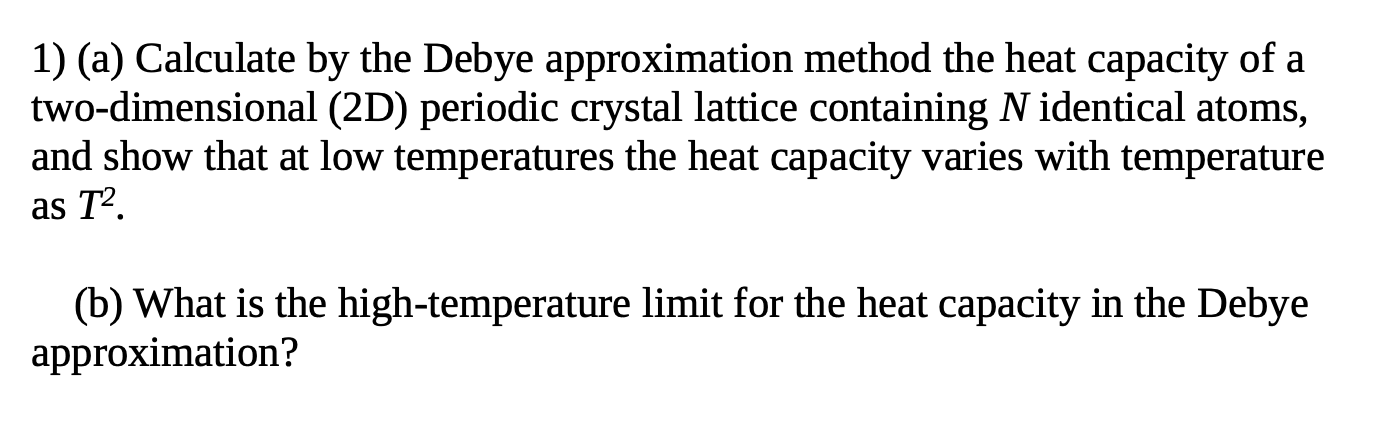 Solved 1) (a) Calculate by the Debye approximation method | Chegg.com