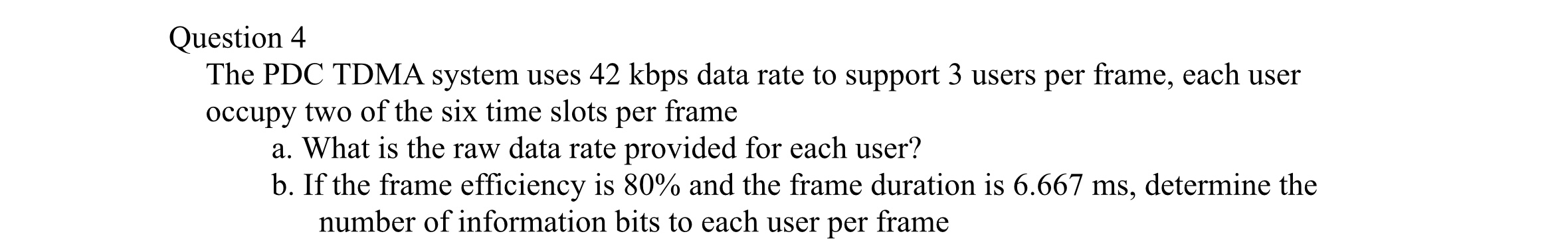 Solved Question 4 The PDC TDMA system uses 42kbps data rate | Chegg.com