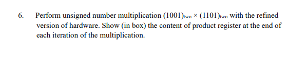 Solved 6. Perform unsigned number multiplication (1001 )two | Chegg.com