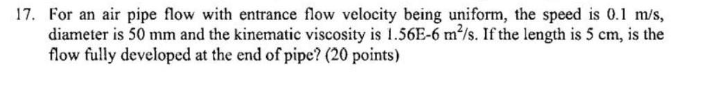 Solved 7. For an air pipe flow with entrance flow velocity | Chegg.com