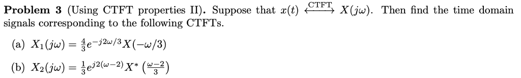 Solved CTFT1. Problem 3 (Using CTFT properties 11). Suppose | Chegg.com