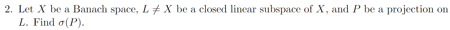 Solved 2. Let X be a Banach space, L =X be a closed linear | Chegg.com