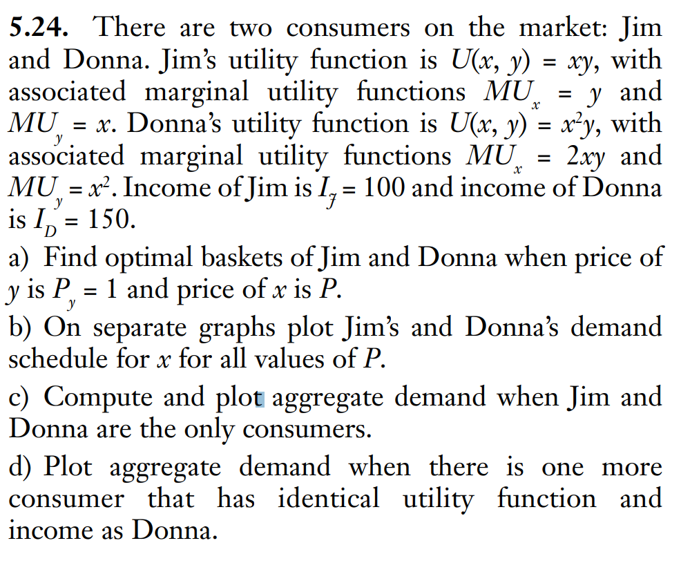 Solved 5.24. There are two consumers on the market: Jim and | Chegg.com Solved 5.24. There are two consumers on the market: Jim and | Chegg.com
