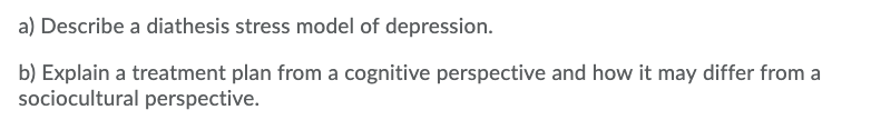 Solved a) Describe a diathesis stress model of depression. | Chegg.com
