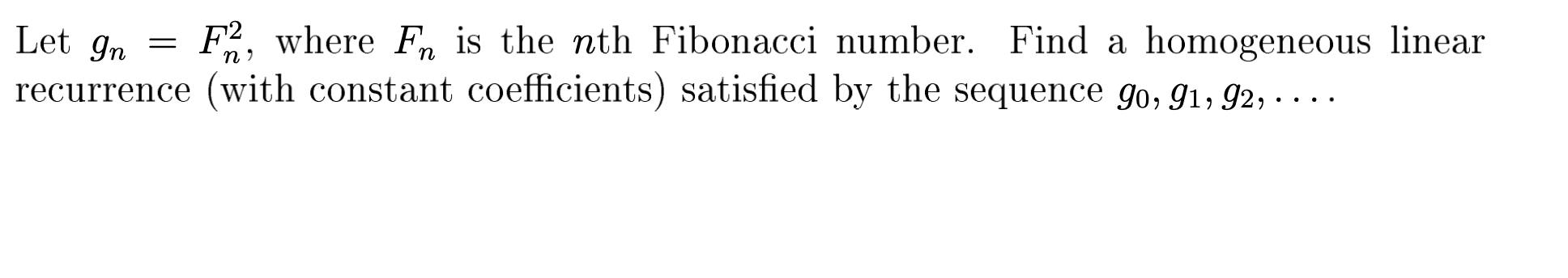 Solved Let gn=Fn2, ﻿where Fn ﻿is the nth Fibonacci number. | Chegg.com