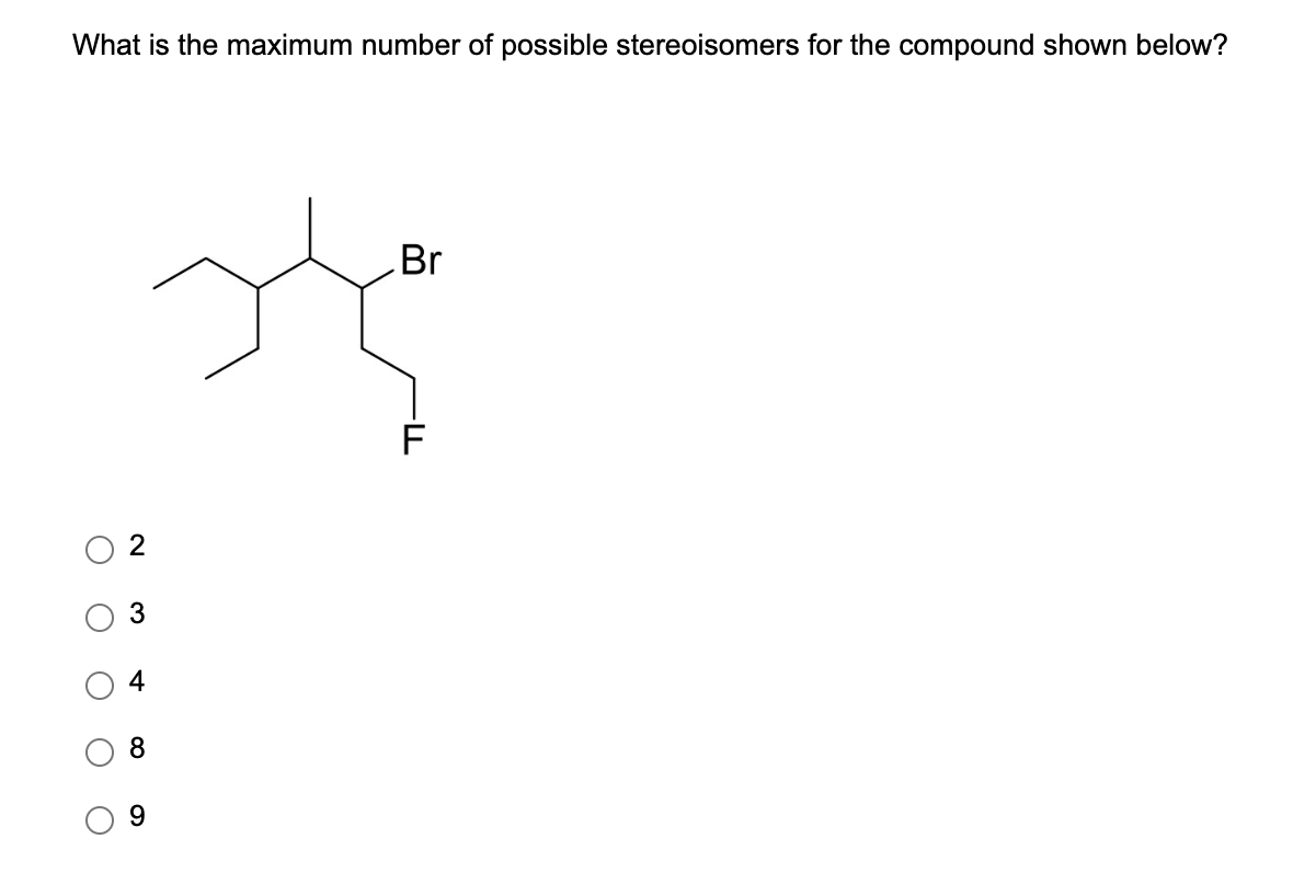 Solved What is the maximum number of possible stereoisomers | Chegg.com
