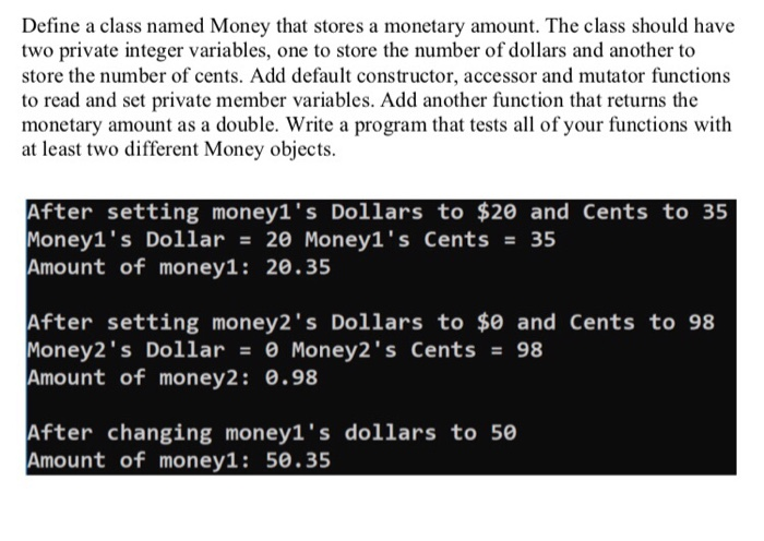 Solved Define a class named Money that stores a monetary | Chegg.com