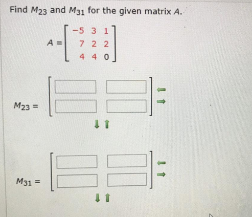Solved Find M23 and M31 for the given matrix A. A= -5 3 1 7 | Chegg.com
