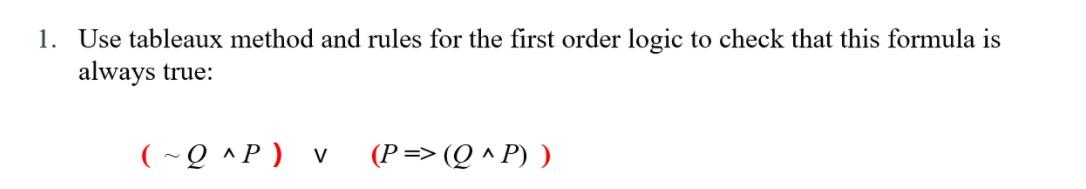 Solved 1. Use tableaux method and rules for the first order | Chegg.com