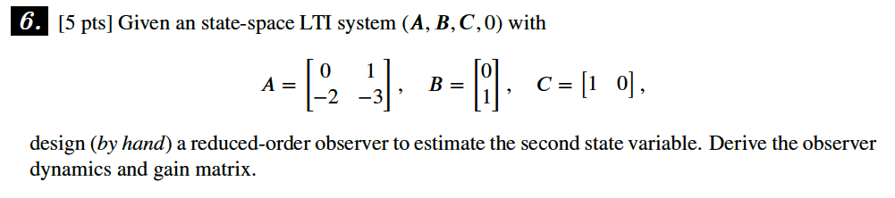 Solved 6. [5 pts] Given an state-space LTI system (A,B,C,0) | Chegg.com