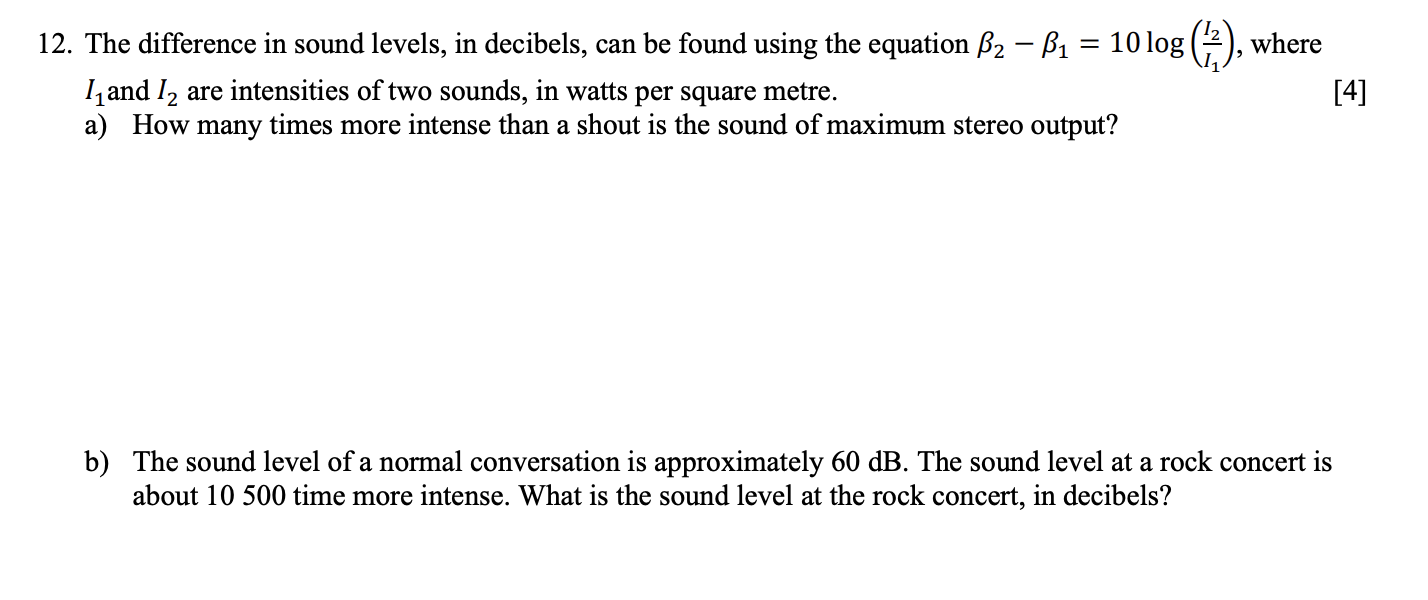 Solved = 12. The difference in sound levels, in decibels, | Chegg.com
