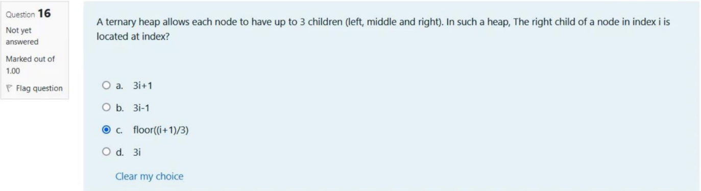 Solved Question 16 Not yet answered A ternary heap allows | Chegg.com