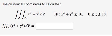 Solved Use cylindrical coordinates to calculate | Chegg.com