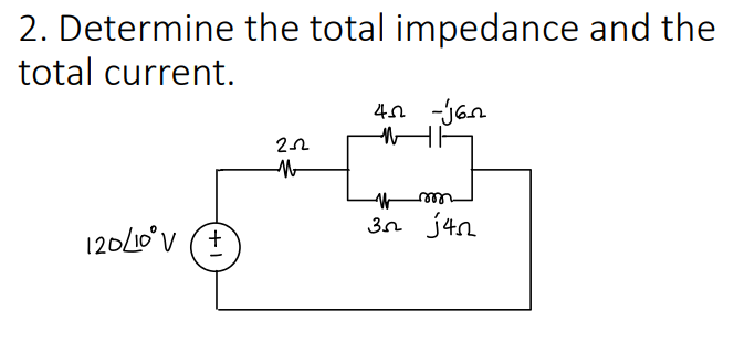Solved 2. Determine the total impedance and the total | Chegg.com