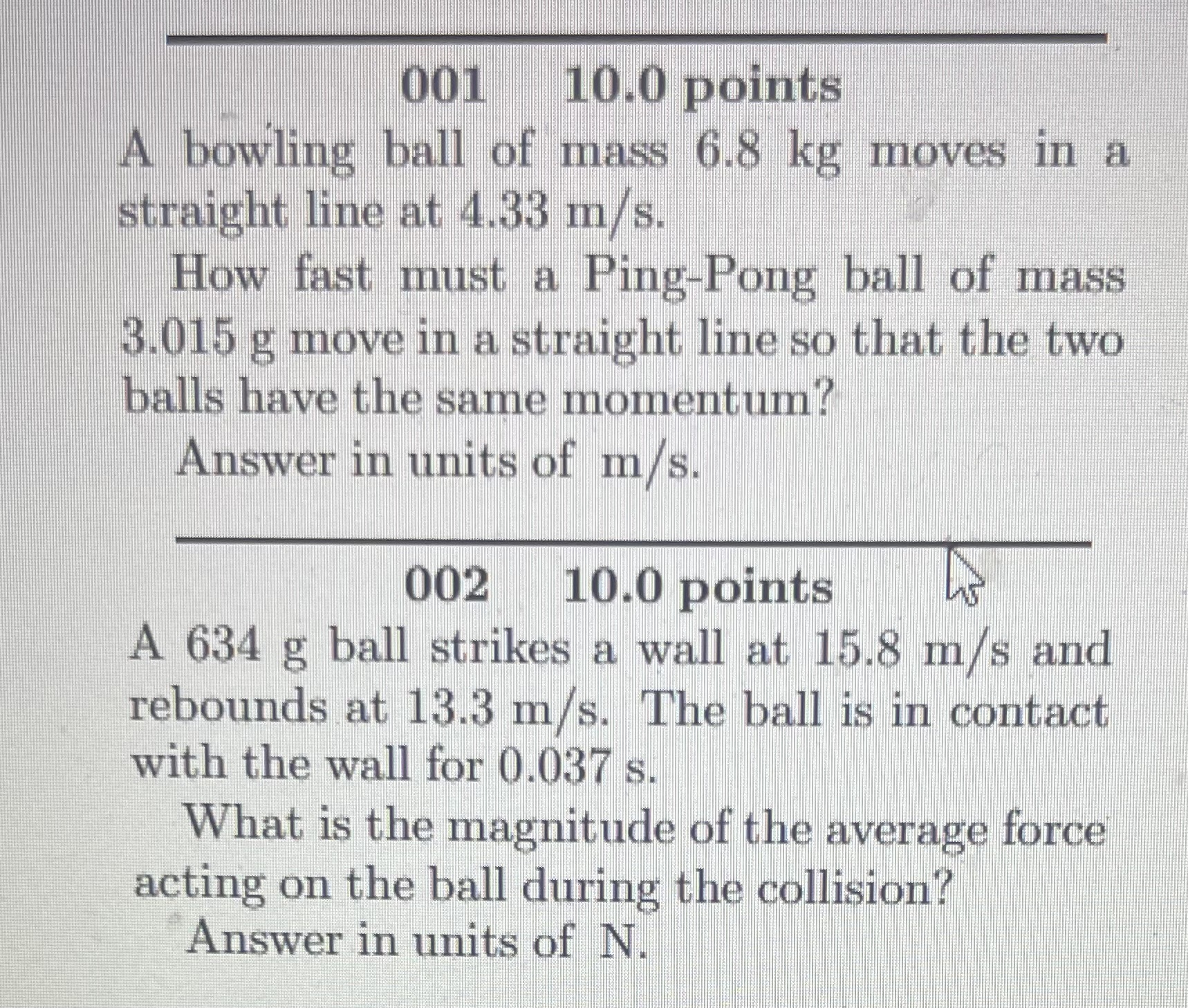 Solved 00110.0 points A bowling ball of mass 6.8 kg moves in | Chegg.com