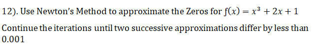 Solved 12). Use Newton's Method to approximate the Zeros for | Chegg.com