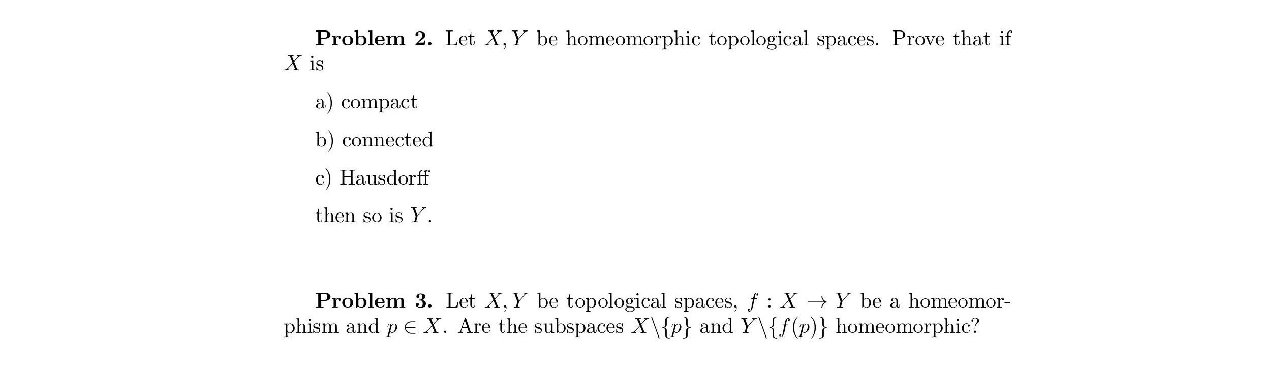 Solved Problem 2. Let X,Y be homeomorphic topological | Chegg.com