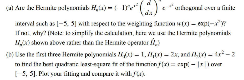 Solved (a) Are the Hermite polynomials Hy@) = (–1"*er* (a)" | Chegg.com