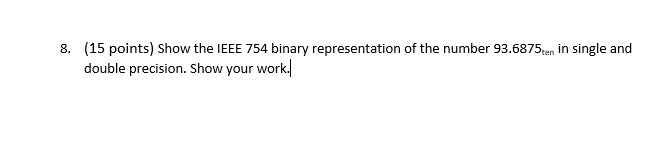 Solved 8. (15 points) Show the IEEE 754 binary | Chegg.com