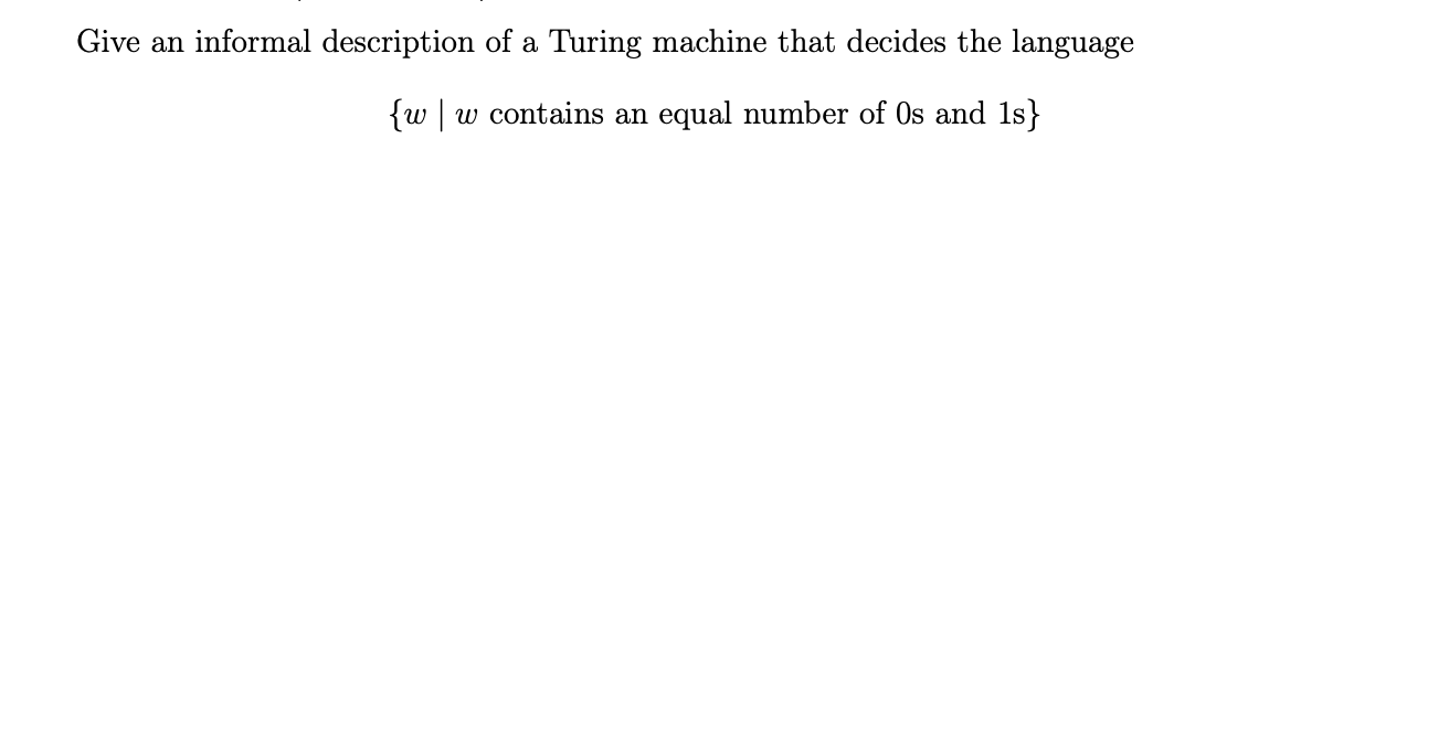 Solved Give an informal description of a Turing machine that | Chegg.com