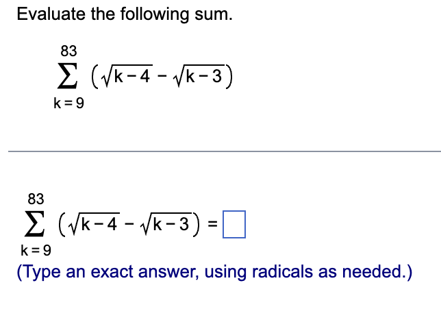 Solved Evaluate the following sum. ∑k=983(k−4−k−3) | Chegg.com