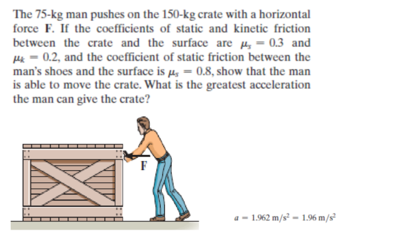 Solved The 75-kg man pushes on the 150-kg crate with a | Chegg.com