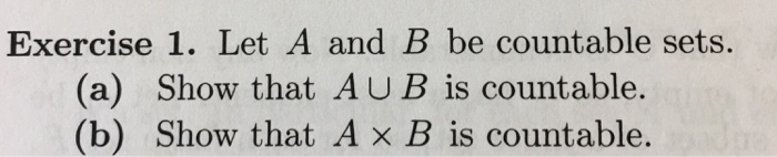 Solved Let A and B be countable sets. (a) Show that A Union | Chegg.com