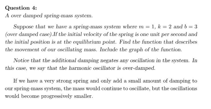 Solved Question 4: A over damped spring-mass system. Suppose | Chegg.com