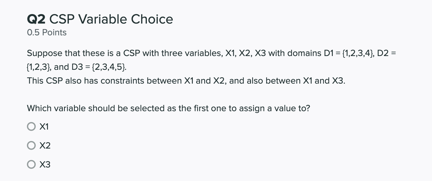 Solved Q2 CSP Variable Choice 0.5 Points Suppose that these | Chegg.com