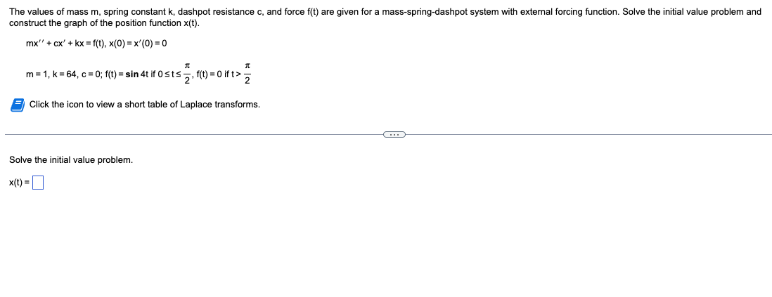 [Solved]: The values of mass m, spring constant k, dashpot