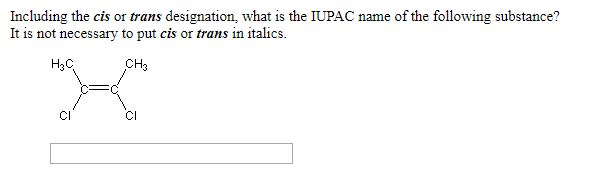 Solved Including the cis or trans designation, what is the | Chegg.com