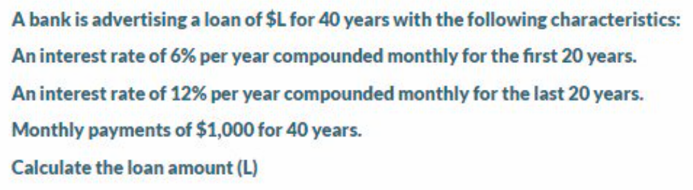 Solved A bank is advertising a loan of $L for 40 years with | Chegg.com