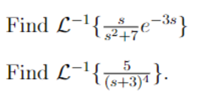 Solved L−1{s2+7se−3s} L−1{(s+3)45} | Chegg.com