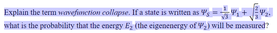 Solved Explain the term wavefunction collapse. If a state is | Chegg.com