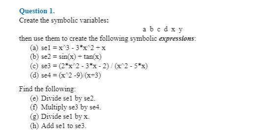 Solved Question 1. Create the symbolic variables: a b c dxy | Chegg.com