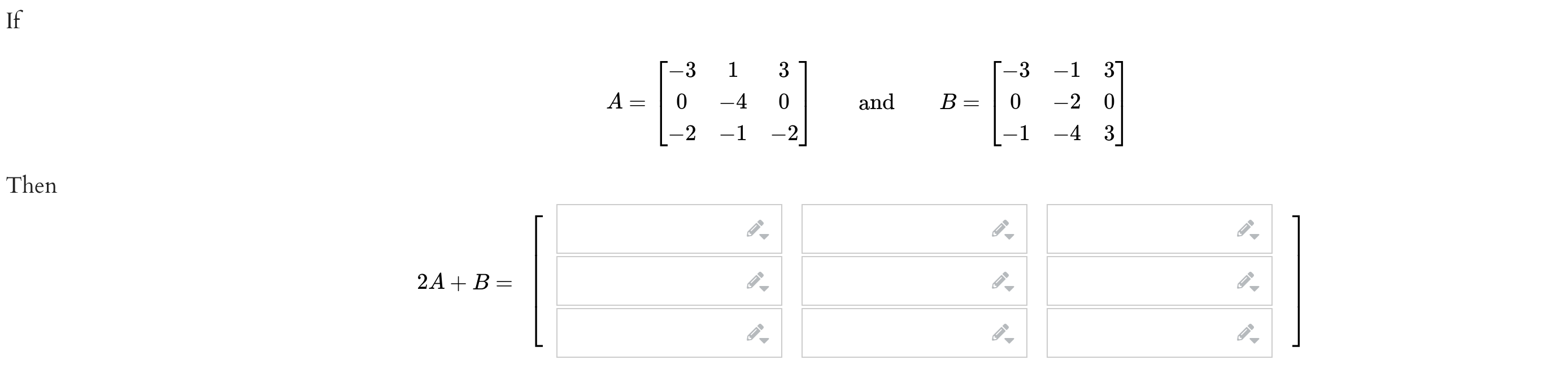 Solved A=⎣⎡−30−21−4−130−2⎦⎤ and B=⎣⎡−30−1−1−2−4303⎦⎤ Then | Chegg.com