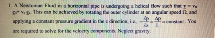 Solved 1. A Newtonian Fluid in a horizontal pipe is | Chegg.com