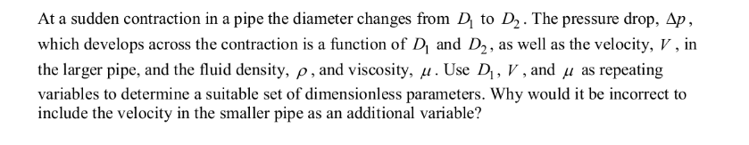 Solved At a sudden contraction in a pipe the diameter | Chegg.com