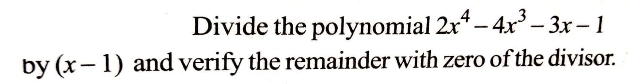 Solved - Divide the polynomial 2x4 - 4x3 – 4 - 4x2 – 3x - 1 | Chegg.com