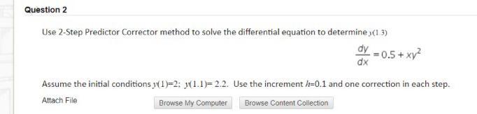 Solved Question 2 Use 2-Step Predictor Corrector method to | Chegg.com