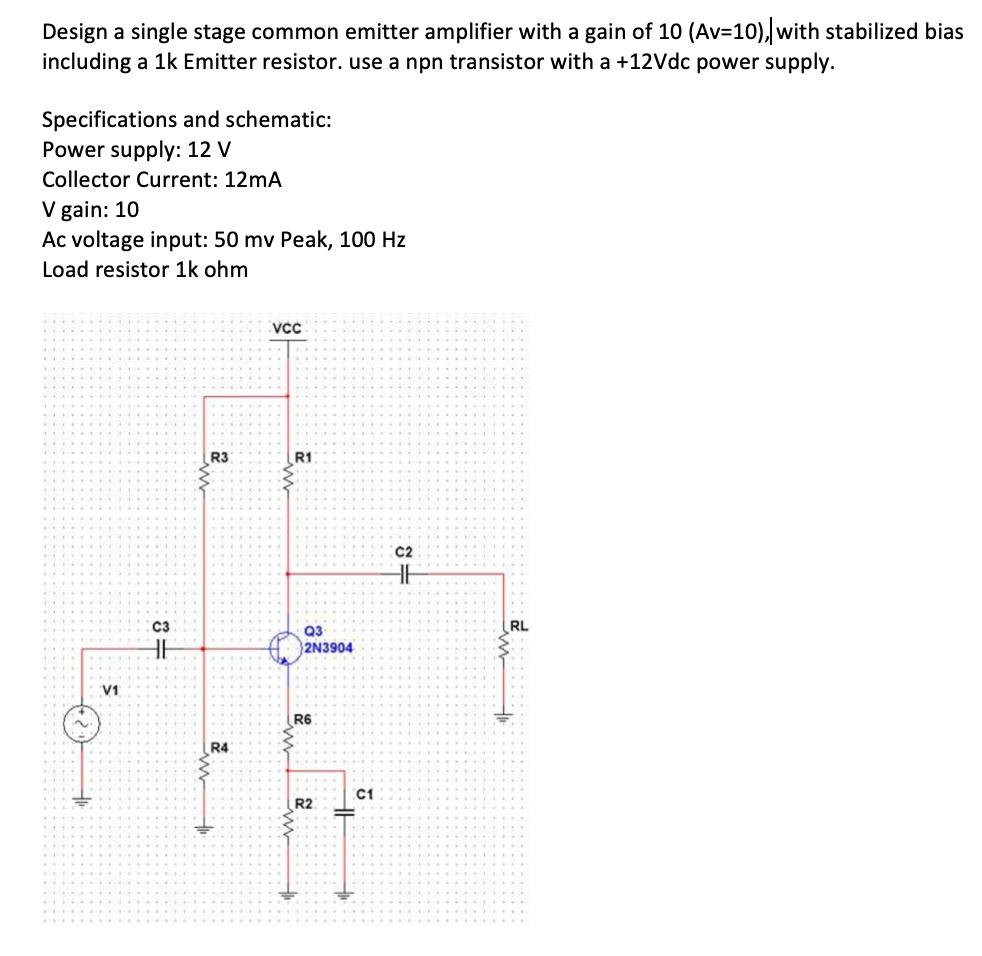 Solved Design a single stage common emitter amplifier with a | Chegg.com