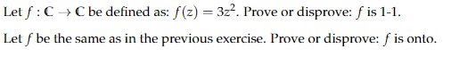 Solved Let f:C→C be defined as: f(z)=3z2. Prove or disprove: | Chegg.com